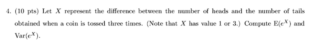 SOLVED: 4. (10 pts) Let X represent the difference between the number ...