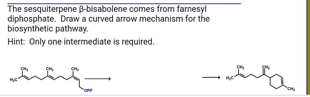 the sesquiterpene b bisabolene comes from farnesyl diphosphate draw a ...
