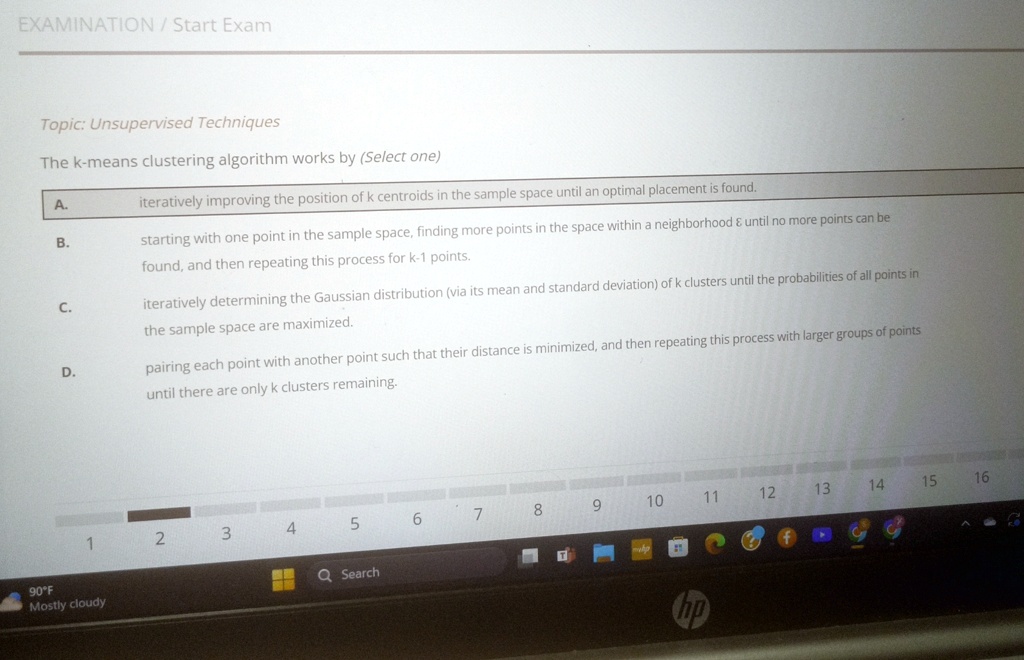 examination start exam topic unsupervised techniques the k means clustering algorithm works by ...