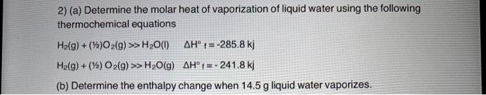 SOLVED:2) (a) Determine the molar heat of vaporization of liquid water ...