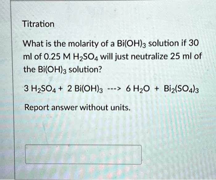 titration what is the molarity of a bioh solution if 30 ml of 025m hso4will just neutralize 25 ...