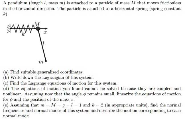 A pendulum (length l, mass m) is attached to a particle of mass M that moves frictionless in the ...