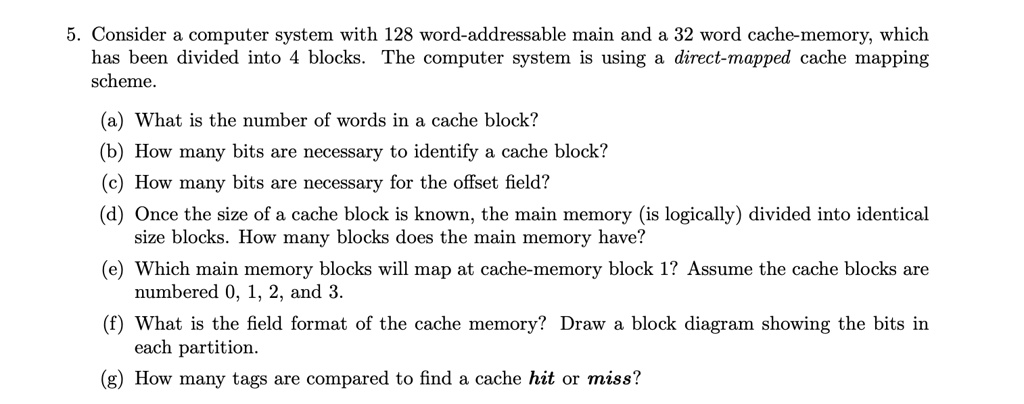 5. Consider a computer system with 128 word-addressable main and a 32 word cache-memory, which ...