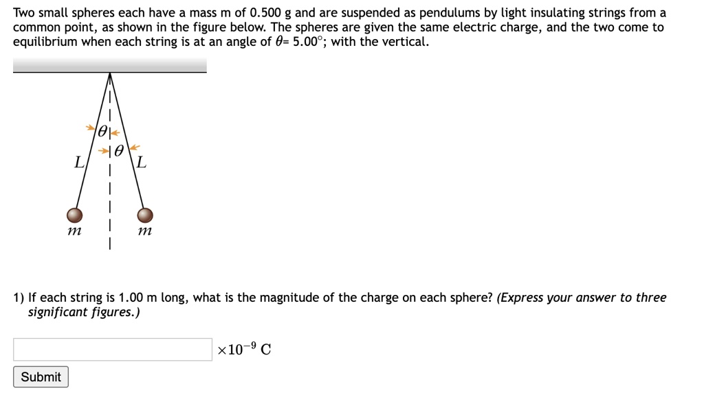 SOLVED: Two small spheres each have a mass m of o.500 g and are suspended as pendulums by light ...