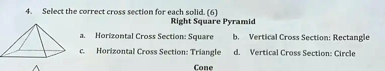 SOLVED: Select the correct cross section for each solid: (6) Right Square Pyramid Horizontal ...