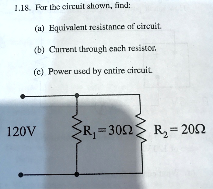 Solved 1 18 For The Circuit Shown Find A Equivalent Resistance Of