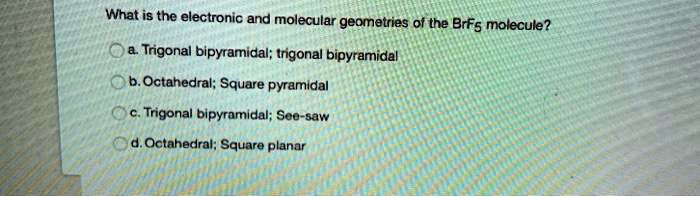 what is the electronic and molecular geometries of the brfs molecule ...