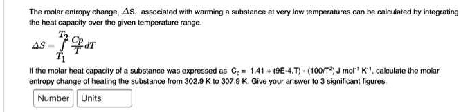 SOLVED: The molar entropy change, S, associated with warming a ...