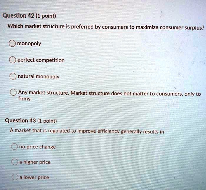 SOLVED: Question 42 (1 point) Which market structure is preferred by ...