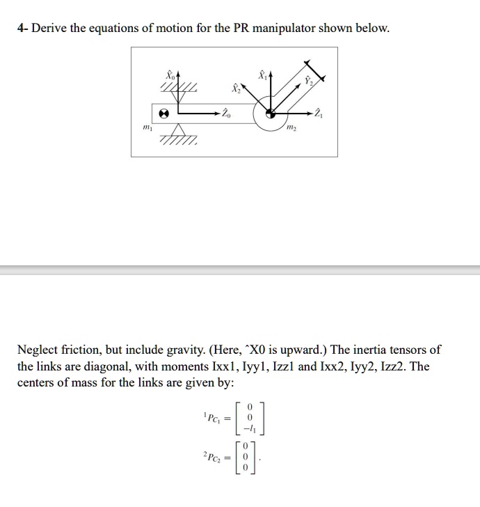 4- Derive the equations of motion for the PR manipulator shown below ...