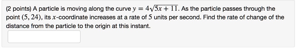SOLVED: (2 points) A particle is moving along the curve y = 4VSx + TT. As the particle passes ...