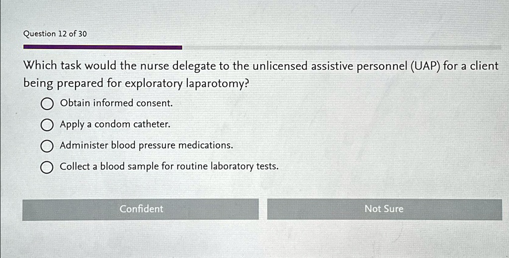 SOLVED: Question 12 of 30 Which task would the nurse delegate to the ...