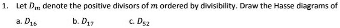 SOLVED: Let Dm denote the positive divisors of m ordered by ...