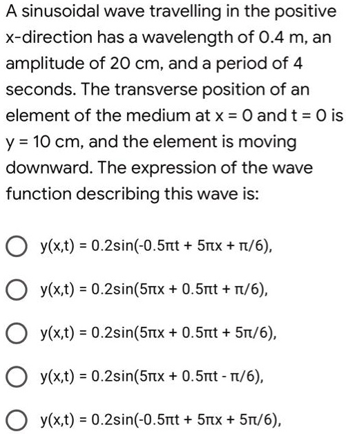 SOLVED: A sinusoidal wave traveling in the positive X-direction has a wavelength of 0.4 m, an ...