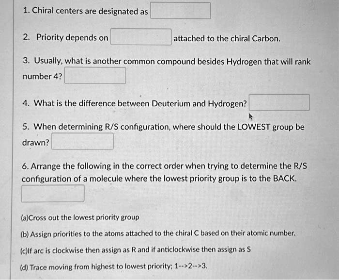 SOLVED: Texts: 1. Chiral centers are designated as. 2. Priority depends on the atoms attached to ...