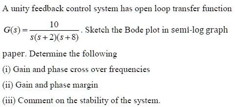 A unity feedback control system has an open-loop transfer function G(s) = 10/(s^2 + 2s + 8 ...