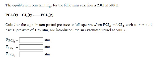 SOLVED: The equilibrium constant, Kp, for the following reaction is 2.01 at 500 K: PCl5(g) â‡Œ ...