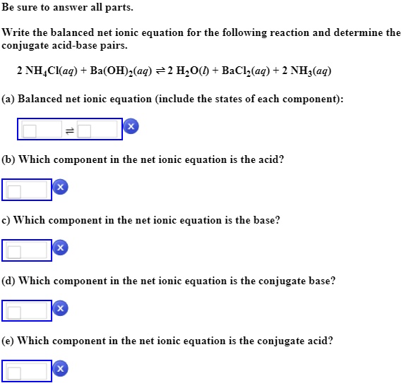 SOLVED: Be sure to answer all parts_ Write the balanced net ionic ...