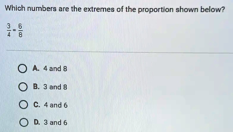 Which numbers are the extremes of the proportion shown below? (3)/(4 ...