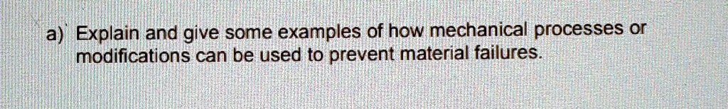 SOLVED: a) Explain and give some examples of how mechanical processes ...