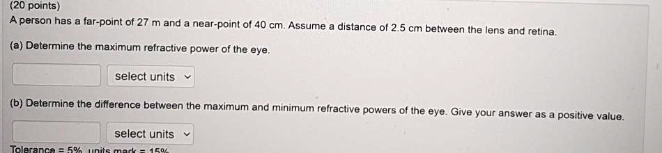 SOLVED: A person has a far-point of 27 m and a near-point of 40 cm ...