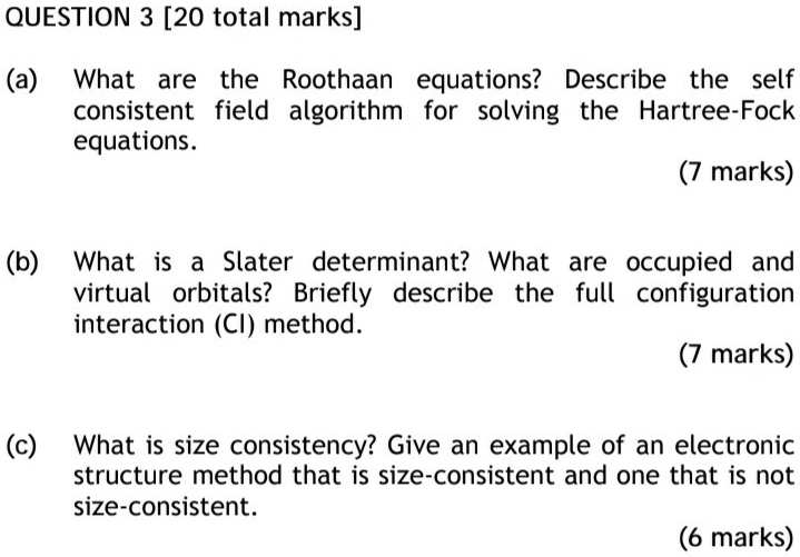 SOLVED: QUESTION 3 [20 total marks] (a) What are the Roothaan equations? Describe the self ...