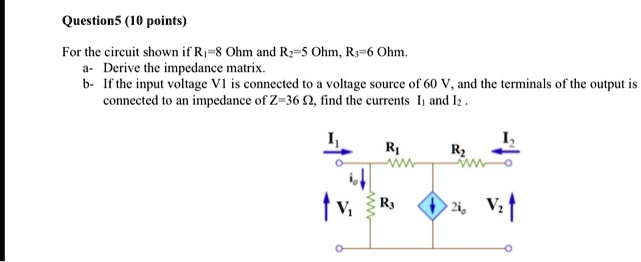 SOLVED: Question 5 (10 points) For the circuit shown, if R1 = 8 Ohm, R2 = 5 Ohm, and R3 = 6 Ohm ...