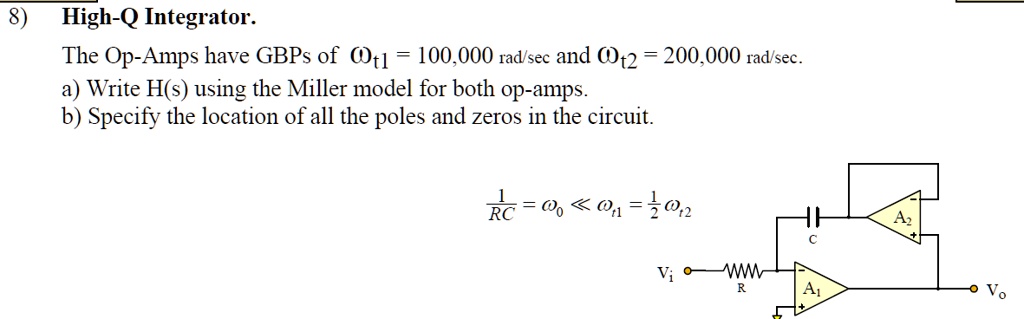 VIDEO solution: High-Q Integrator. The Op-Amps have GBPs of Wt1 ...