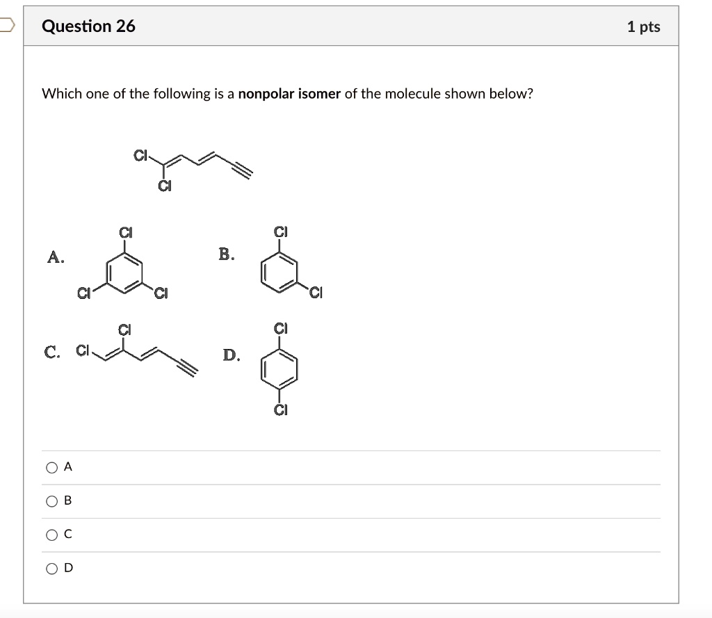 SOLVED: Question 26 1 pts Which one of the following is a nonpolar ...