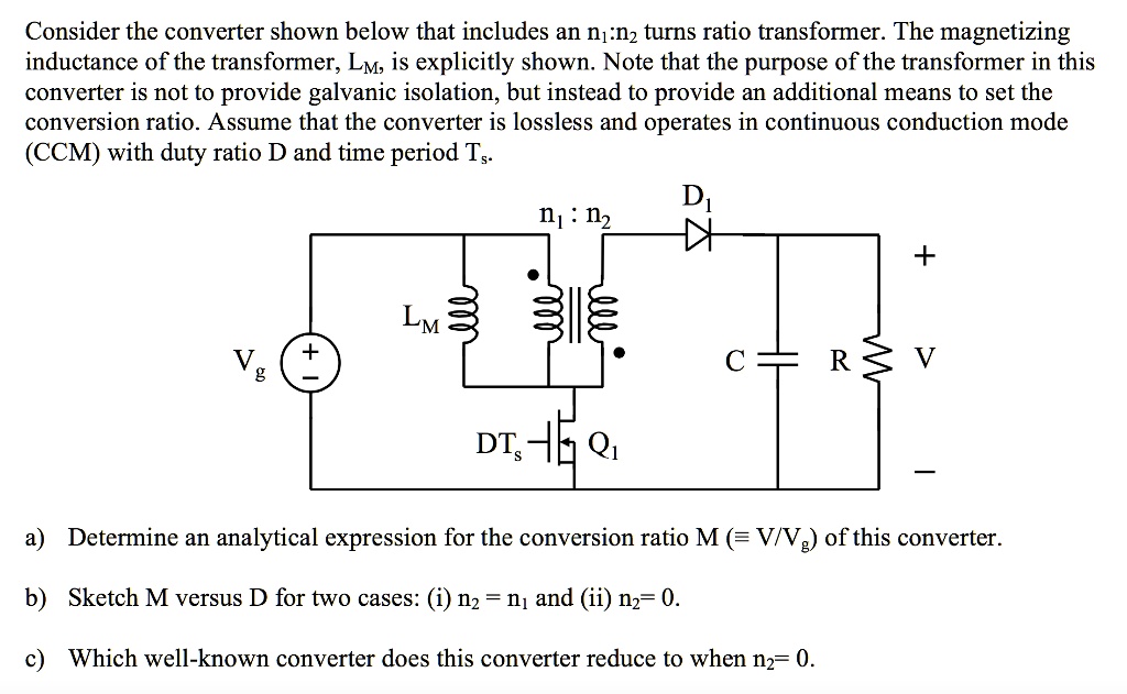 Consider the converter shown below that includes an n1:n2 turns ratio transformer. The ...