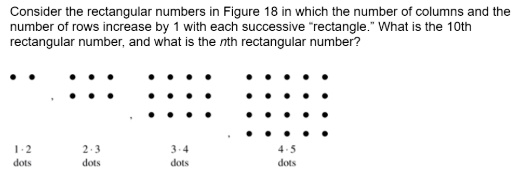 SOLVED: Consider the rectangular numbers in Figure 18 in which the ...