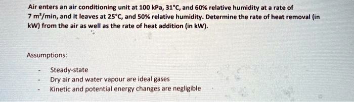 SOLVED: Thermodynamics Problem Air enters an air conditioning unit at 100 kPa,31C,and 60% ...