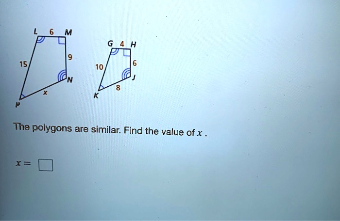 SOLVED: The polygons are similar: Find the value of x