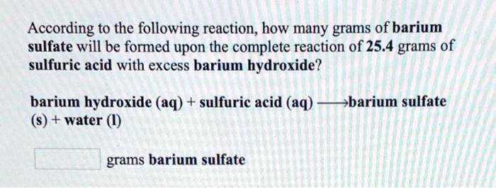 according to the following reaction how many grams of barium sulfate will be formed upon the ...