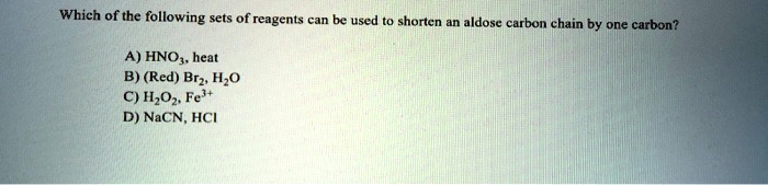 SOLVED: Which of the following sets of reagents can be used shorten an ...