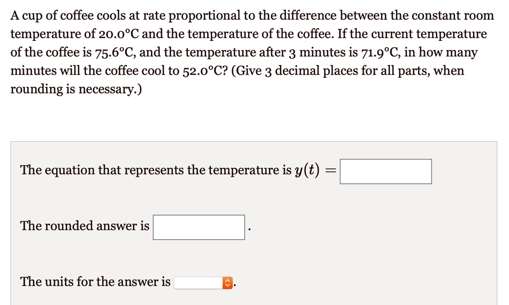 acup of coffee cools at rate proportional to the difference between the ...