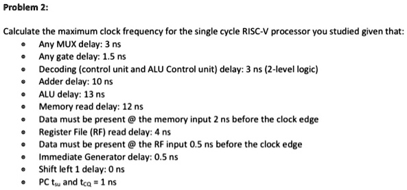 SOLVED: Problem 2: Calculate the maximum clock frequency for the single-cycle RISC-V processor ...