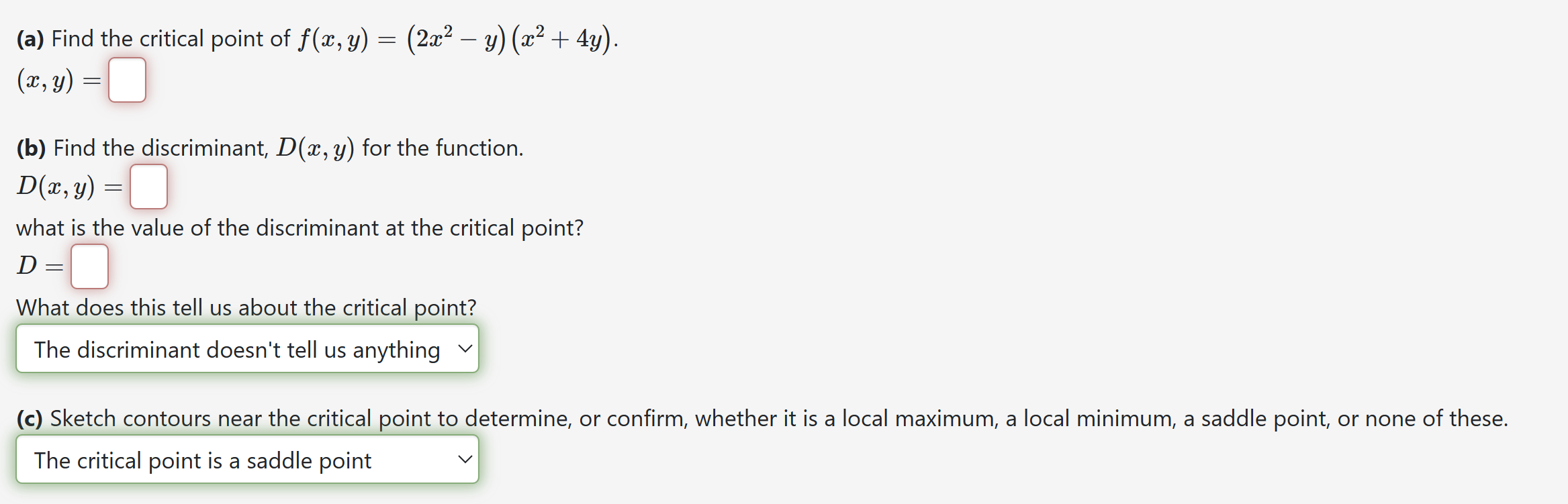 SOLVED: (a) Find the critical point of f(x, y)=(2 x^2-y)(x^2+4 y). (x ...