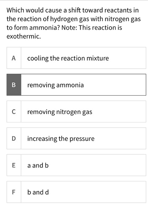 SOLVED: Which would cause a shift toward reactants in the reaction of hydrogen gas with nitrogen ...