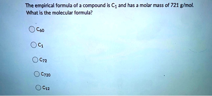 SOLVED:The empirical formula of a compound is C1 and has molar mass of ...