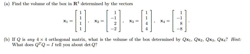 SOLVED: Find the volume f the box in R' determined by the vectors X1 ...