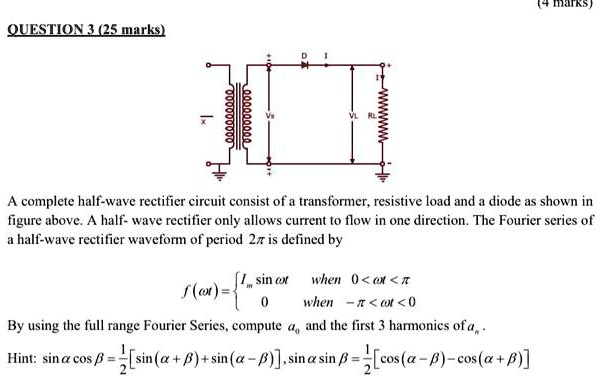 QUESTION 3 (25 marks) 000000000 Va VL RL (4 marks) A complete half-wave ...