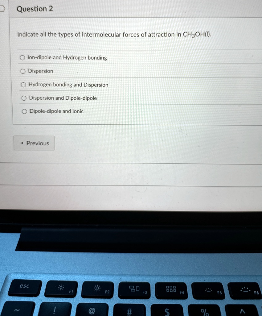 Question 2 Indicate all the types of intermolecular forces of ...