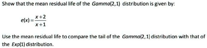 show that the mean residual life of the gamma21 distribution is given ...