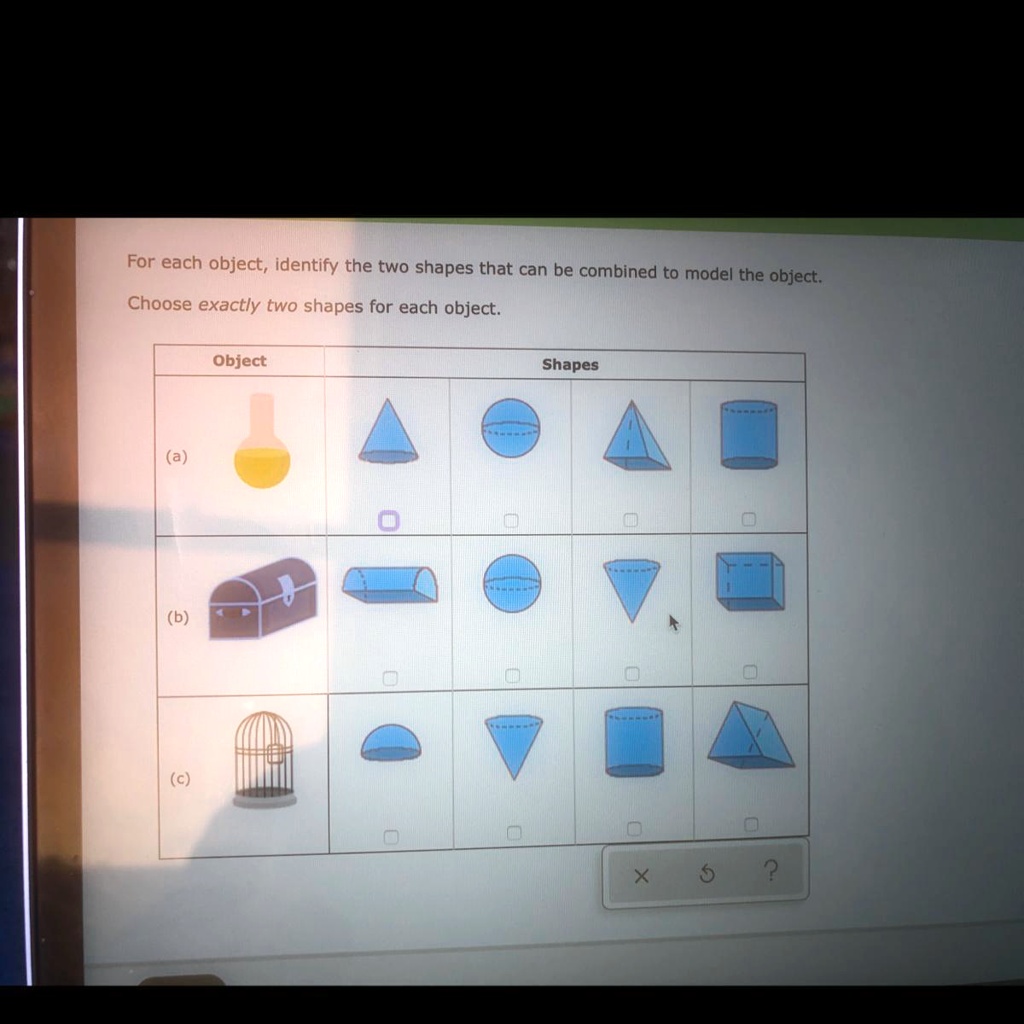 For each object, identify the two shapes that can be combined to model ...