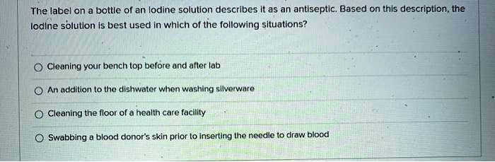 SOLVED: The label on a bottle of an iodine solution describes it as an ...