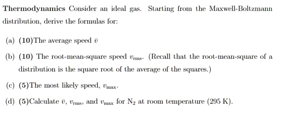 SOLVED: Thermodynamics Consider an ideal gas. Starting from the Maxwell-Boltzmann distribution ...