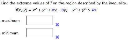 find the extreme values of f on the region described by the inequality ...
