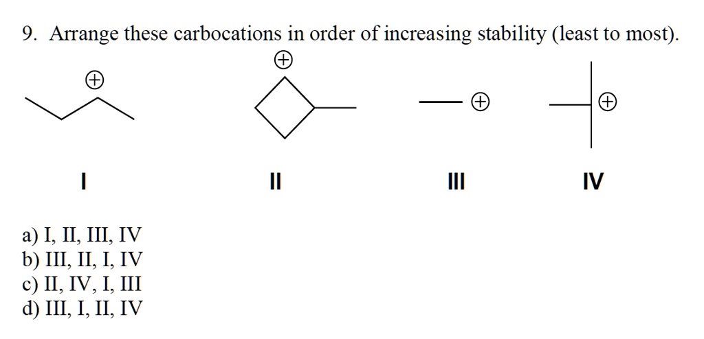 9 arrange these carbocations in order of increasing stability least to ... 9 arrange these carbocations in order of increasing stability least to ...
