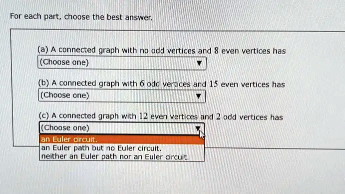 For Each Part Choose The Best Answer A A Connected Graph With No Odd Vertices And 8 Even 